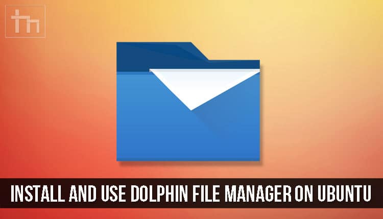 如何在 Ubuntu 上安装和使用 Dolphin 文件管理器 - Wwtyrd.com