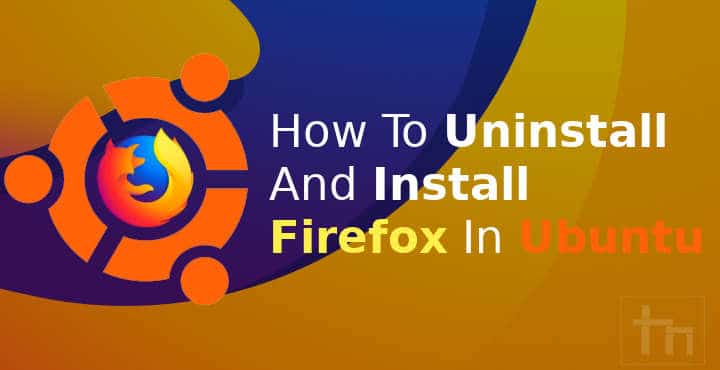 如何在 Ubuntu 上卸载和安装 Firefox