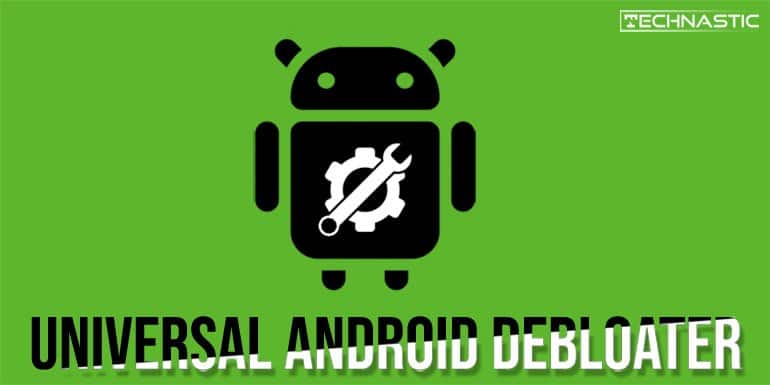 如何使用Universal Android Debloater卸载系统应用程序 - Wwtyrd.com