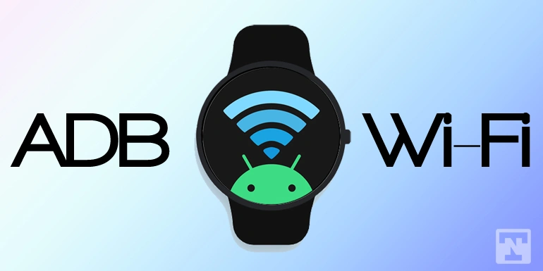 如何在 Wear OS 手表上通过 Wi-Fi 设置 ADB - Wwtyrd.com