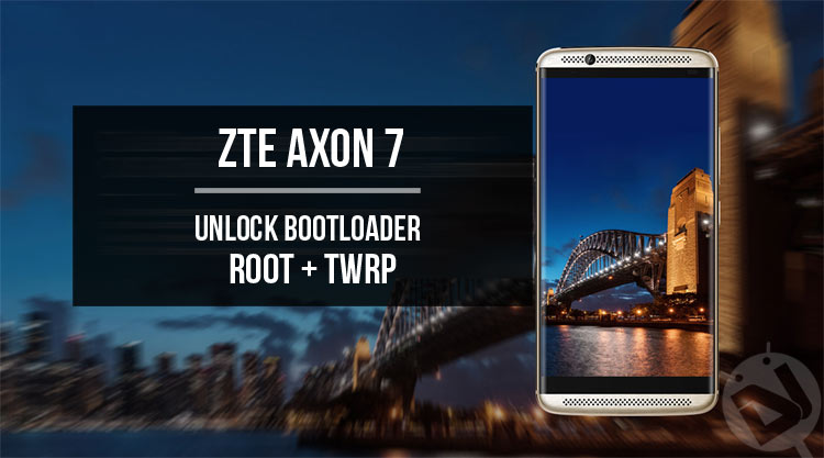 解锁Bootloader，安装TWRP并Root中兴Axon 7 (A2017G) - Wwtyrd.com