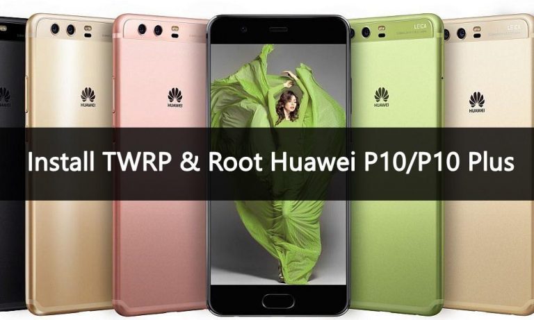 如何Root华为P10和P10 Plus并安装TWRP - Wwtyrd.com