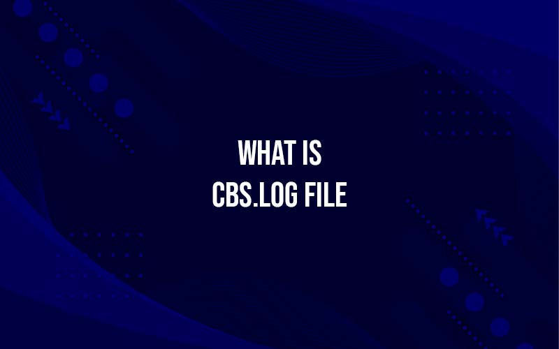 了解cbs.log文件：基于Windows组件的维修的骨干 - Wwtyrd.com