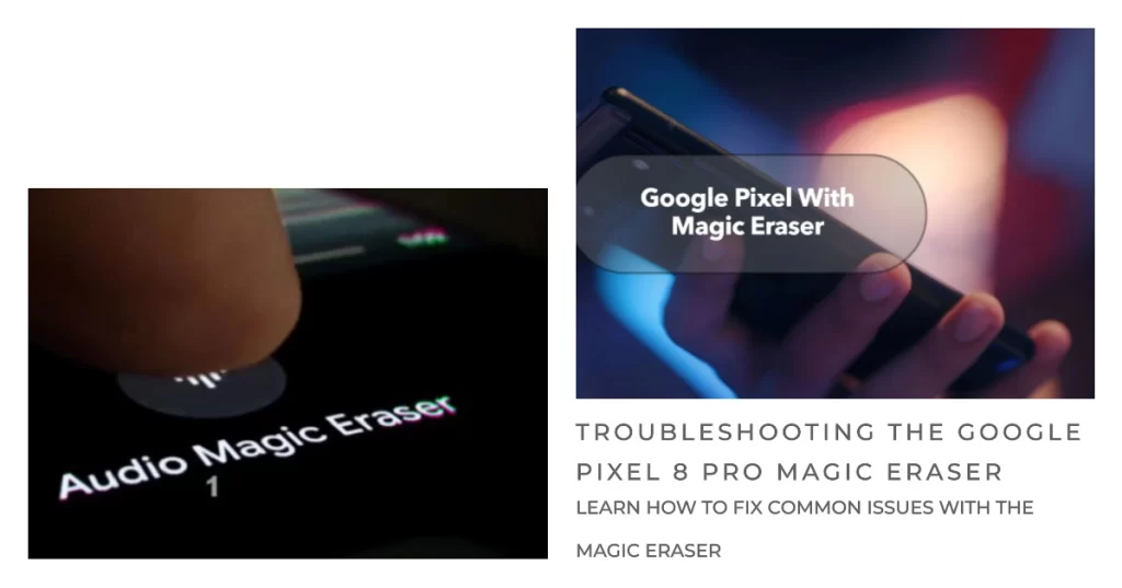 Google Pixel 8 Pro 魔术橡皮擦：为什么无法正常工作以及如何修复？ - Wwtyrd.com