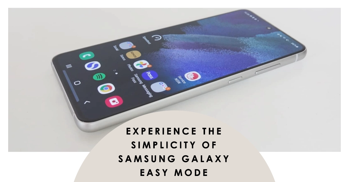 三星 Galaxy Easy 模式：简化的界面增强可用性