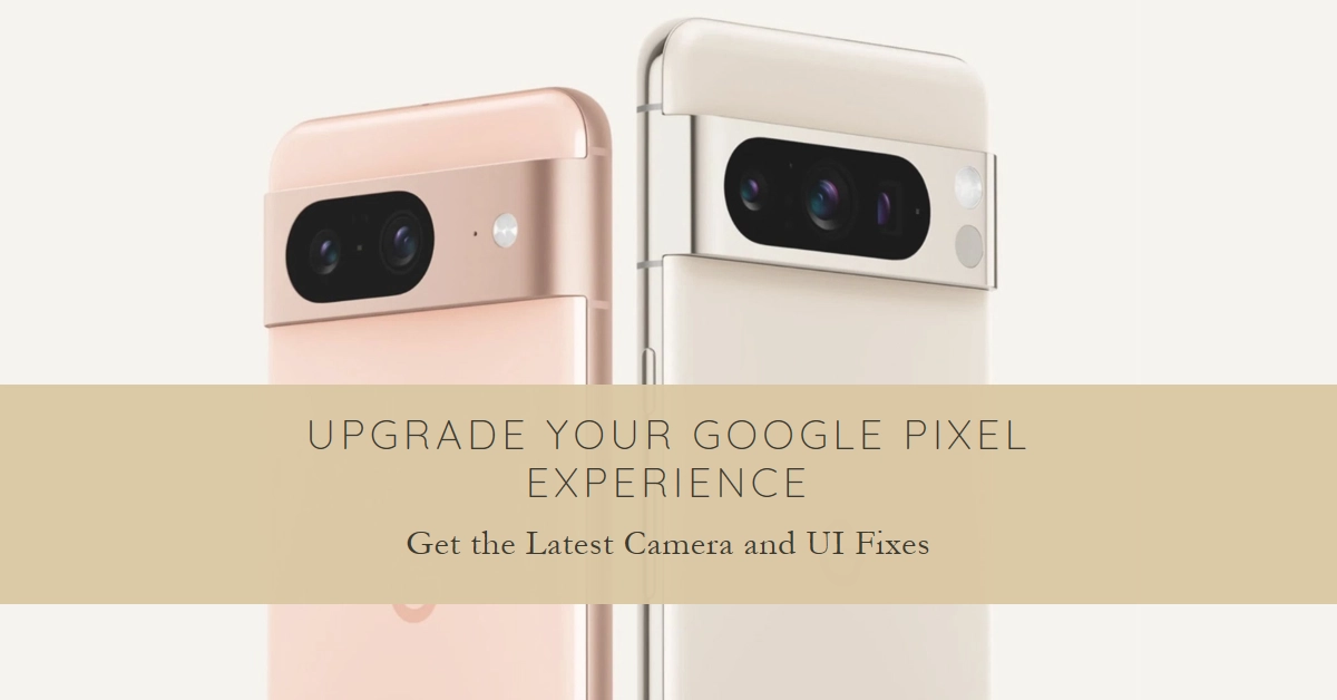 Google Pixel 8 和 8 Pro 升级：1 月更新提供相机和 UI 修复 - 以下是如何获取它